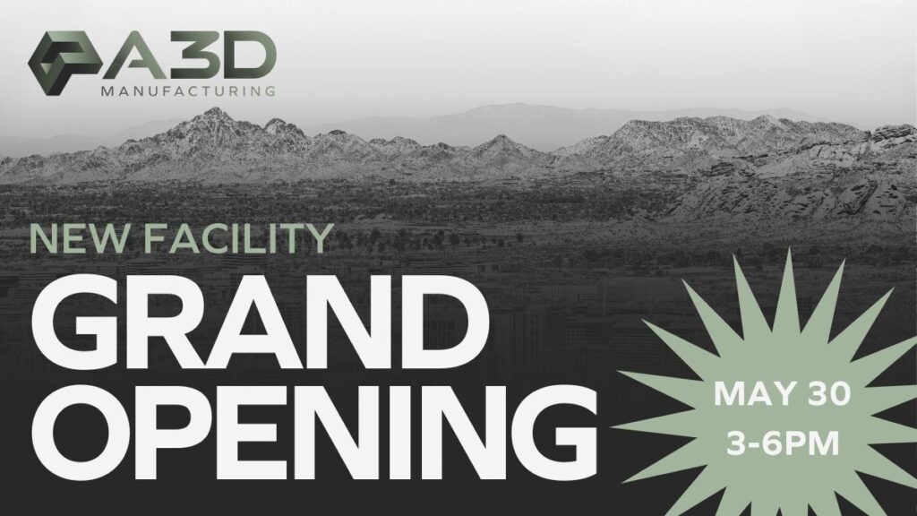 Grand Opening of Our Newest Facility - A3D Manufacturing